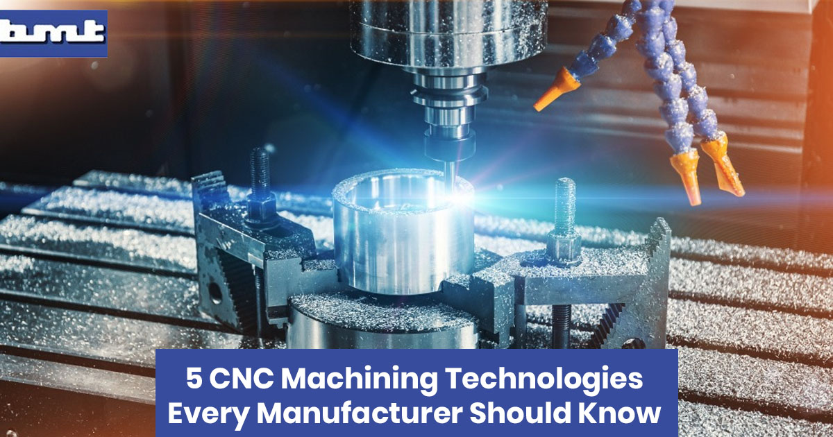 5 CNC Machining Technologies | CNC Machining Services India